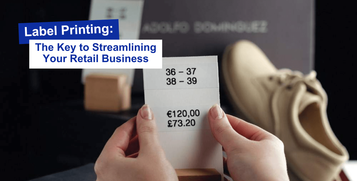 Label Printing: The Key to Streamlining Your Retail Business